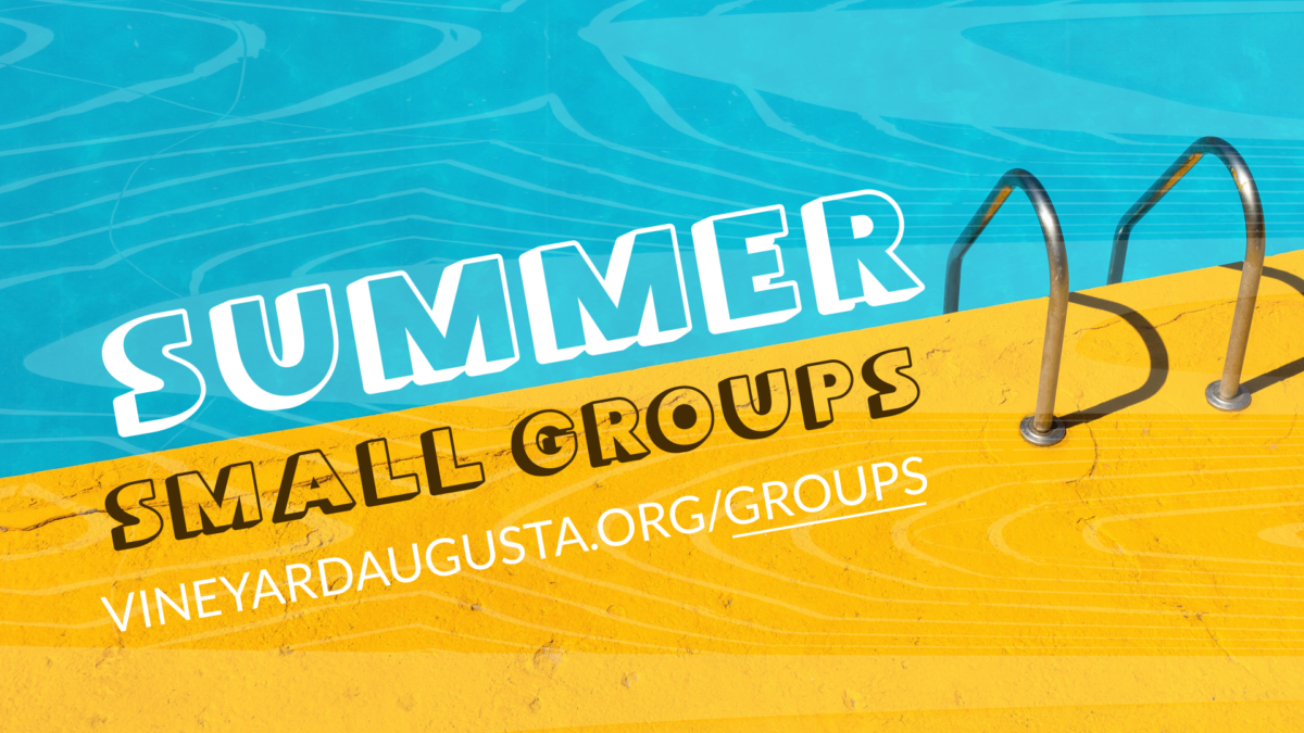 Events from May 11 – July 17 – Vineyard Church of Augusta