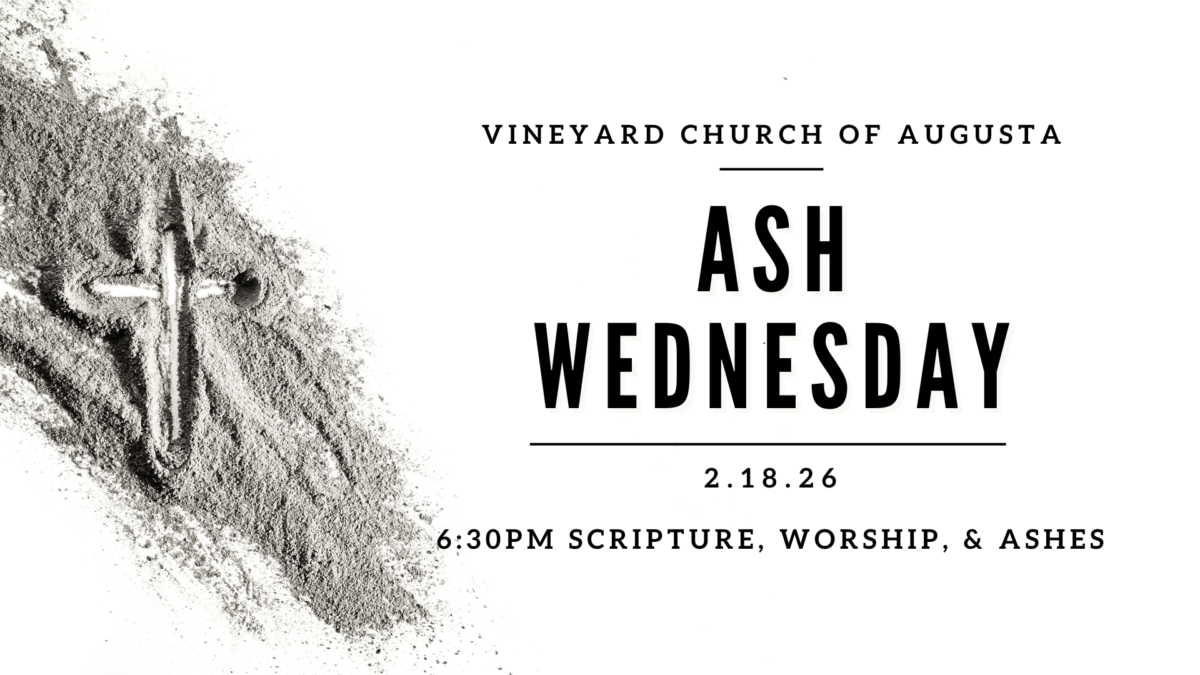 Ash Wednesday Service - Vineyard Church of Augusta